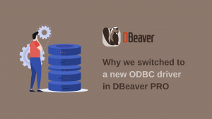 Why we switched to a new ODBC driver in DBeaver PRO - DBeaver