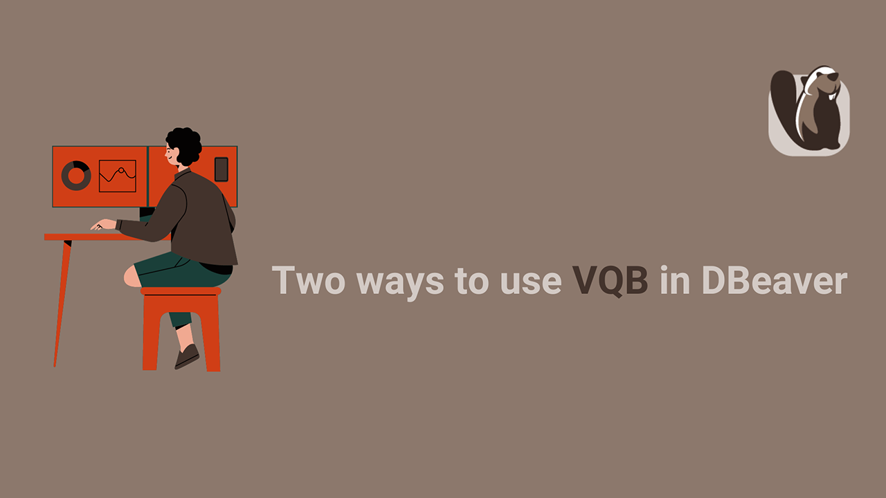 Two ways to use Visual Query Builder in DBeaver