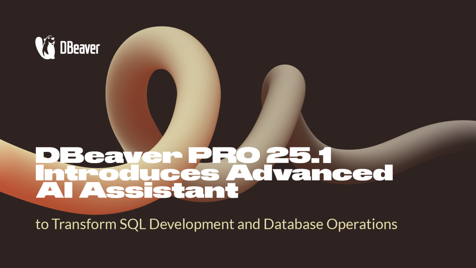 DBeaver PRO 25.1 Introduces Advanced AI Assistant to Transform SQL Development and Database ...